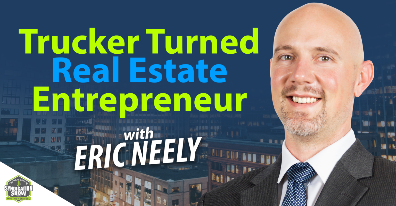 WS1279: Trucker Turned Real Estate Entrepreneur | Eric Neely
